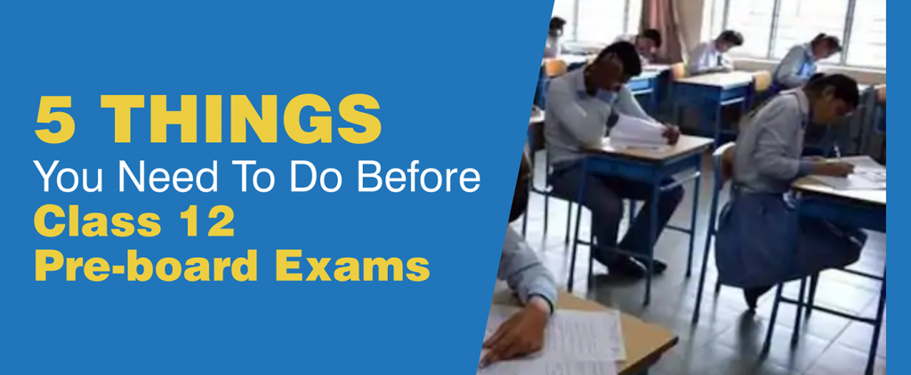 Ways To Prepare For Pre-Board Exams Class 12 - 5 Things to Do