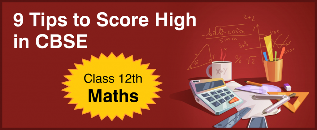 9 Tips to Score High in CBSE Class 12th Maths | PCMB Blog