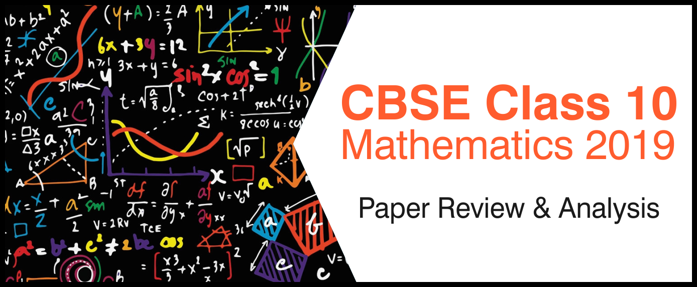 CBSE Class 10 Mathematics 2019 – Paper Analysis & Review