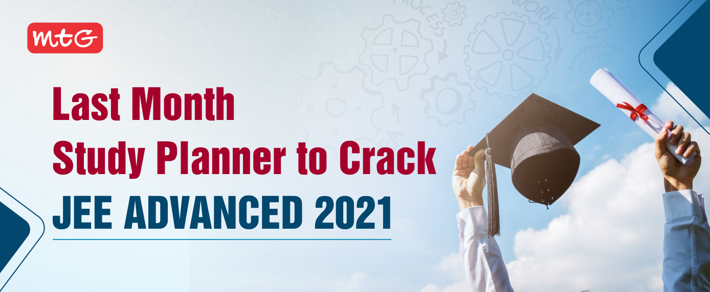 JEE ADVANCED 2021 - Last Month Study Planner