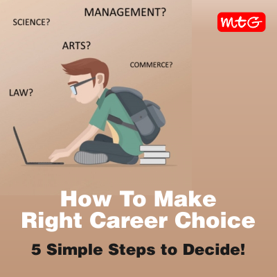 How To Make Right Career Choice-5 Simple Steps to Decide!