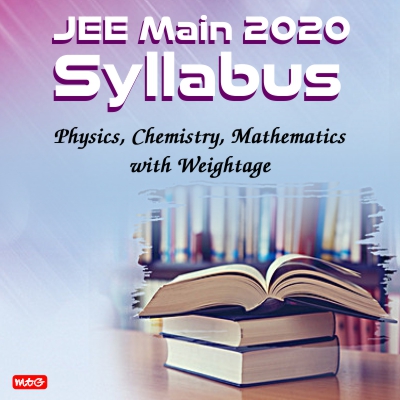 JEE Main 2020 Syllabus – Physics, Chemistry, Mathematics with Weightage