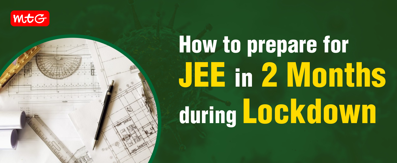 How to prepare for jee in 2 months during lockdown - MTG Learning Media ...