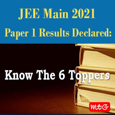 JEE Main 2021 Paper 1 Results Declared: Know the 6 Toppers