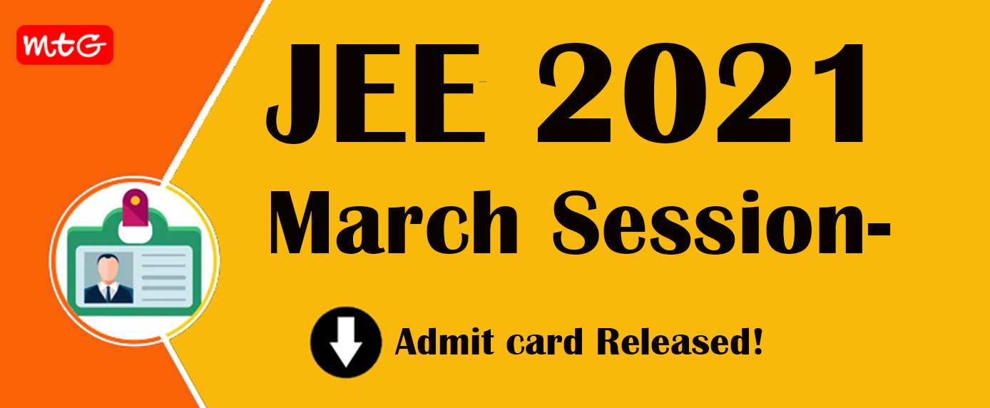 JEE 2021 March Session – Admit Card (released!!)