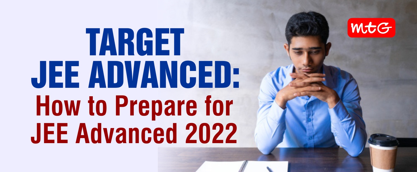 How to Prepare for JEE Advanced 2022 - MTG Learning Media Resources