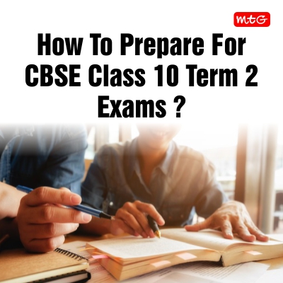 How to Prepare for CBSE Class 10 Term 2 Exams - MTG Learning Media ...