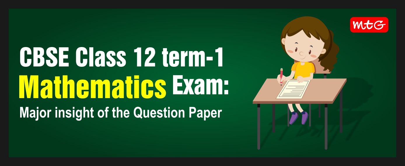 CBSE class 12 term 1 maths paper analysis - MTG Learning Media Resources