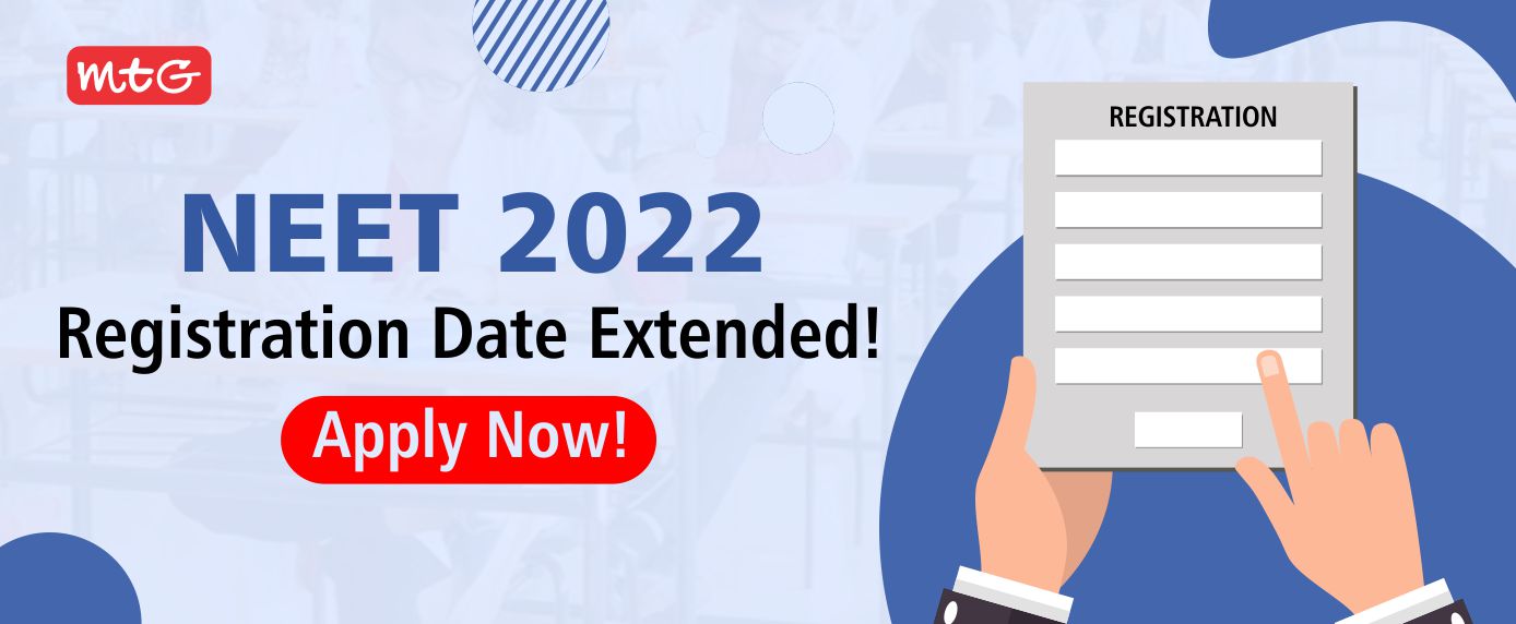 NEET 2022 Registration Date Extended! Apply Now! - MTG Learning Media ...