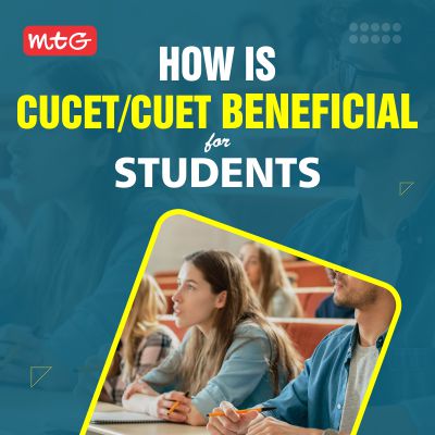 How Is CUCET/CUET Beneficial for Students? - MTG Learning Media Resources
