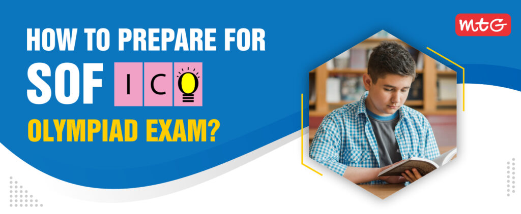 How to Prepare for SOF ICO Olympiad Exam? - MTG Learning Media Resources