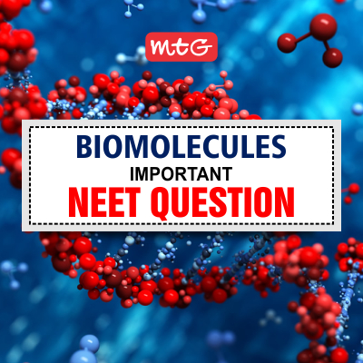 Biomolecules NEET Questions and Answers - MTG Learning Media Resources