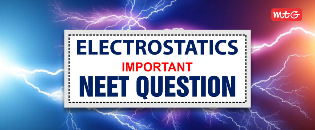 Electrostatics NEET Questions and Answers - MTG Learning Media Resources