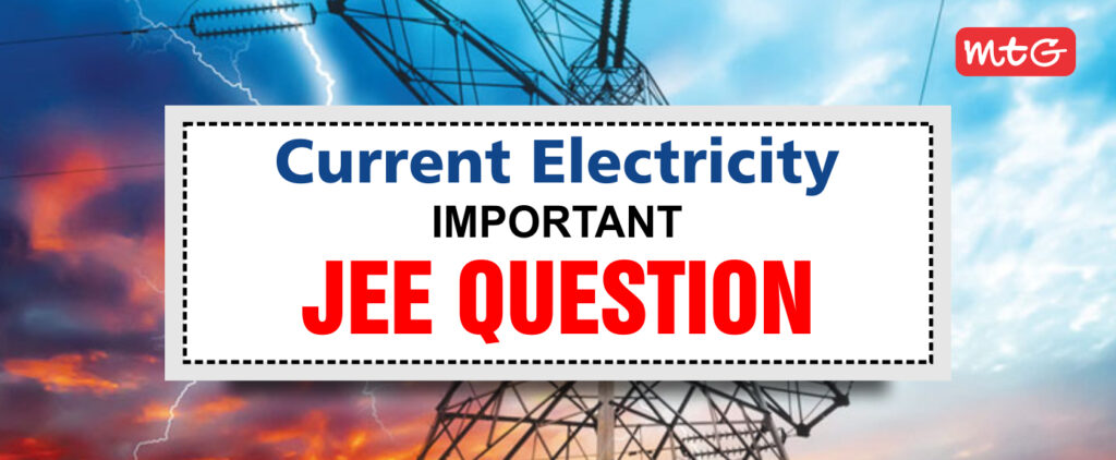 Current Electricity JEE Mains Questions and Answers - MTG Learning ...