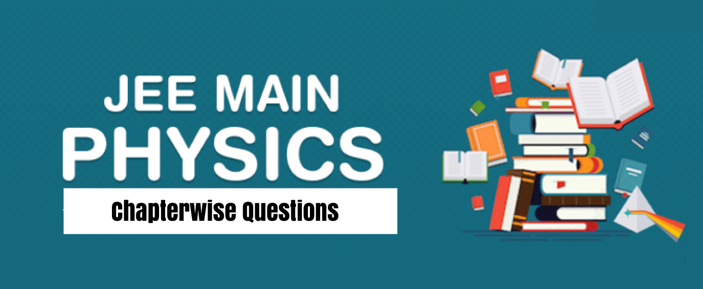 JEE Mains Physics Chapter Wise Questions With Solutions - MTG Learning Media Resources