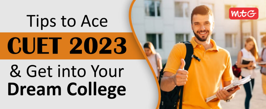 Tips to Ace CUET 2023 and Get into your Dream College - MTG Learning ...