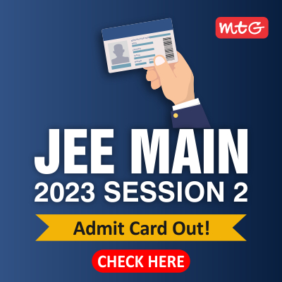 JEE Main 2023 Session 2: Admit Card Out! - MTG Blog