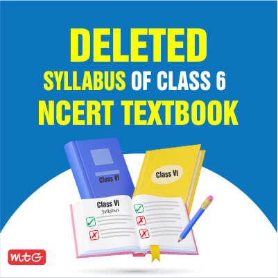 Class 6 Deleted Syllabus 2023-24 - MTG Learning Media Resources