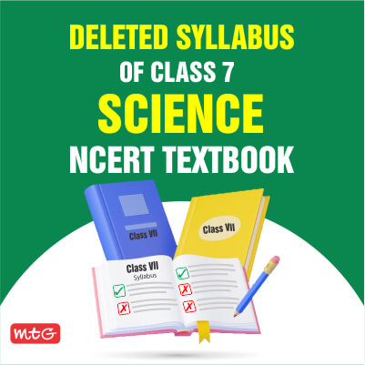 Class 7 Science Deleted Syllabus 2023-24 - MTG Learning Media Resources