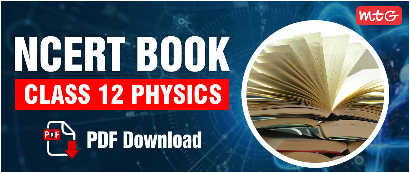 NCERT Book Class 12 Physics PDF (2023-24) - MTG Learning Media Resources